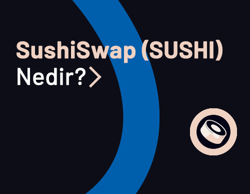 SushiSwap (SUSHI) Nedir? Nasıl Çalışır? - BtcTurk Bilgi Platformu